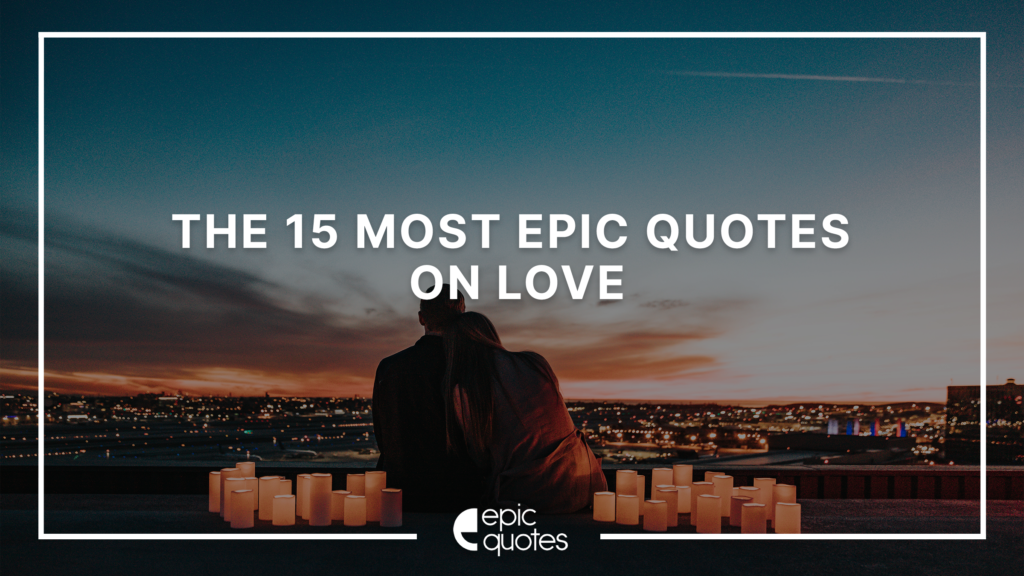 Epic Quotes On Love that’ll leave you all Giggly! | Epic Quotes
