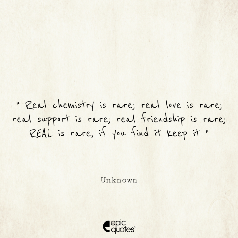 Real chemistry is rare, real love is rare, real support is rare, real ...