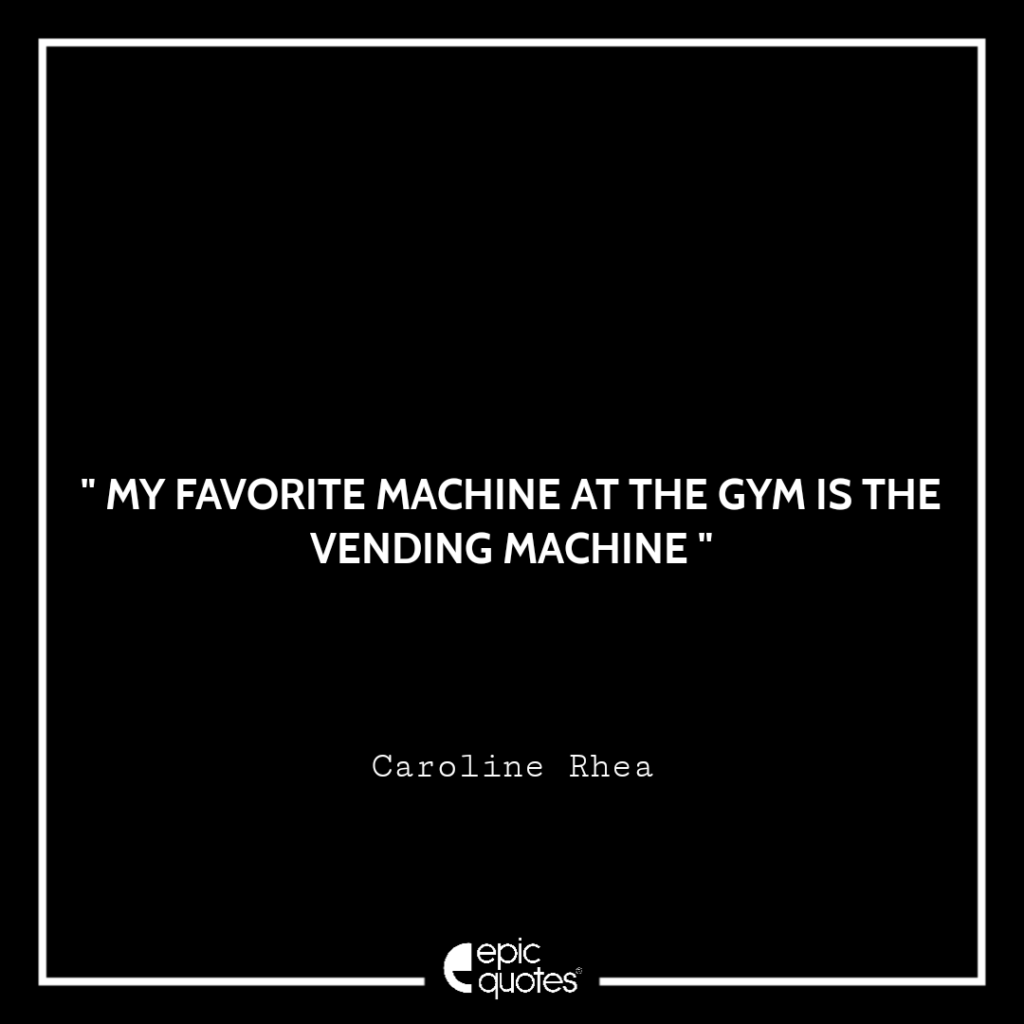 My favorite machine at the gym is the vending machine