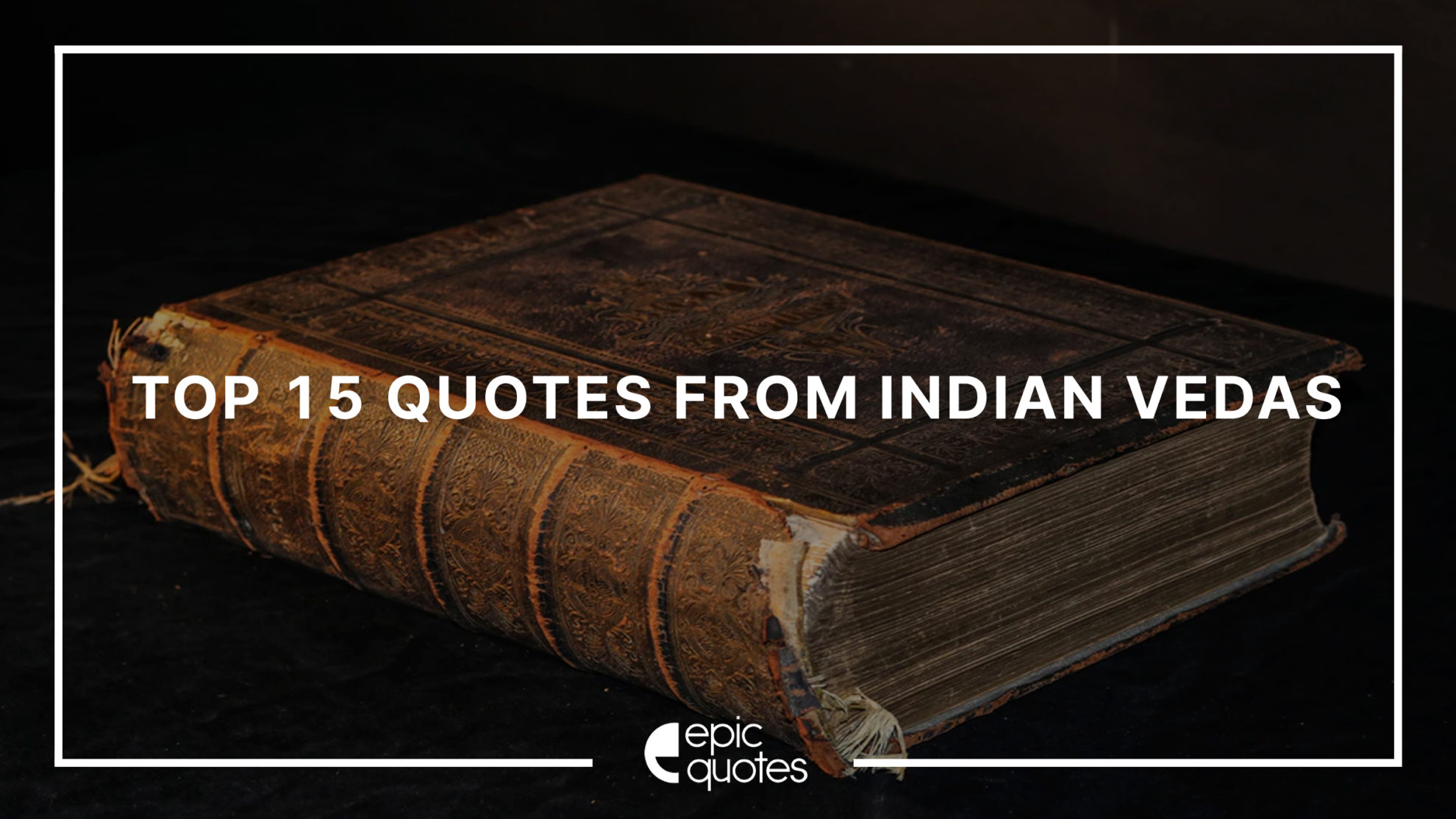 Top 15 Quotes From Indian Vedas | Epic Quotes