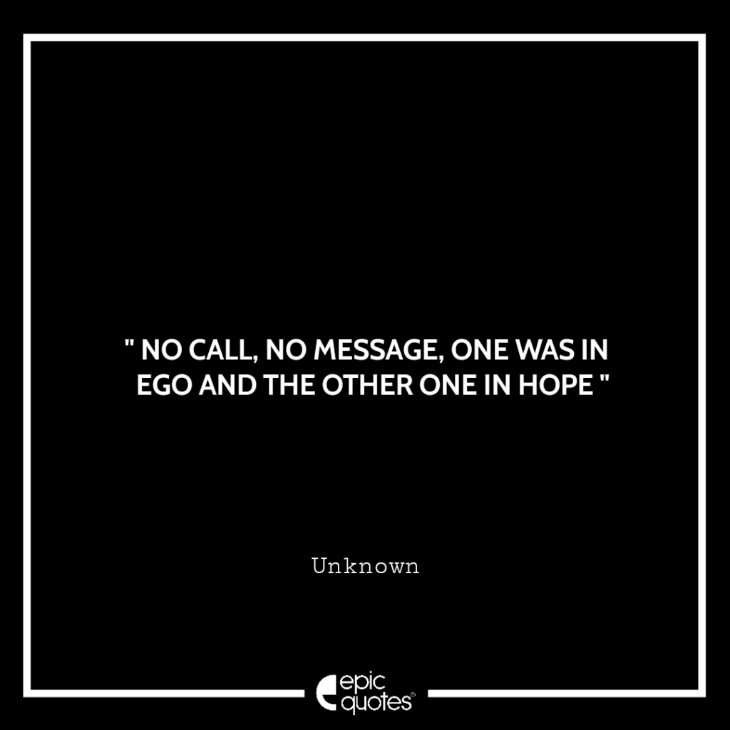 No call, no message. One was in ego and the other one in hope | Epic Quotes