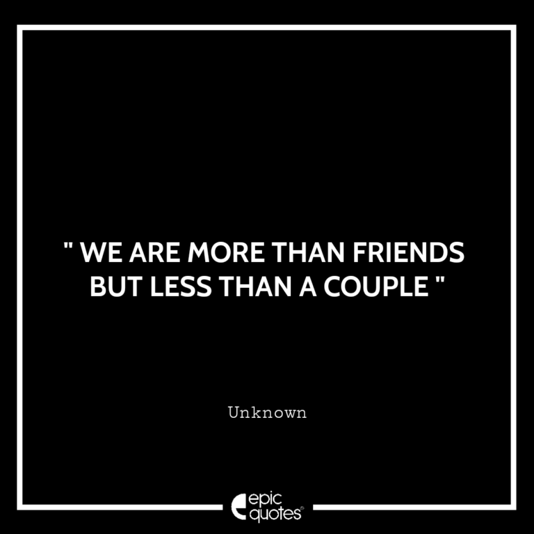 We are more than friends but less than a couple | Epic Quotes