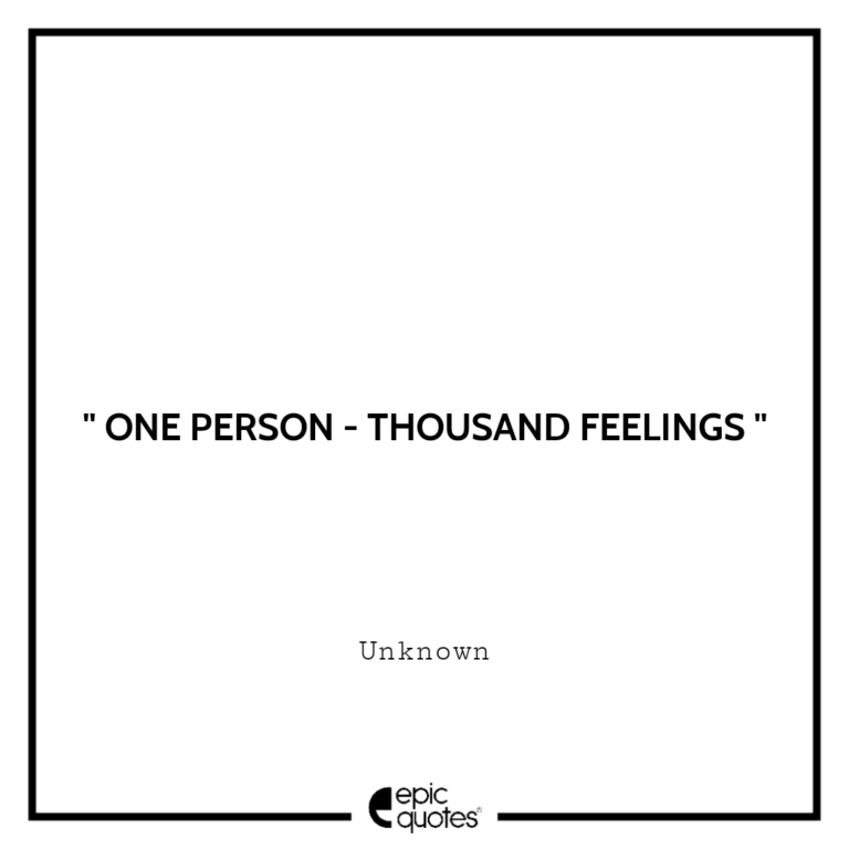 One person - thousand feelings | Epic Quotes