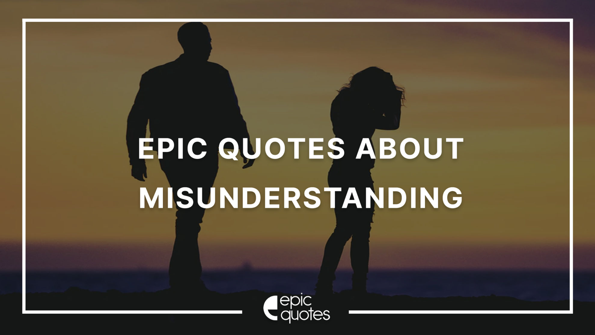 Epic Quotes About Misunderstanding