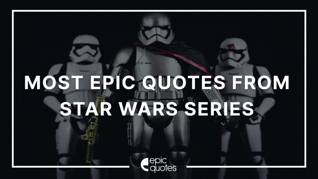 Epic Quotes From Star Wars Series | Epic Quotes