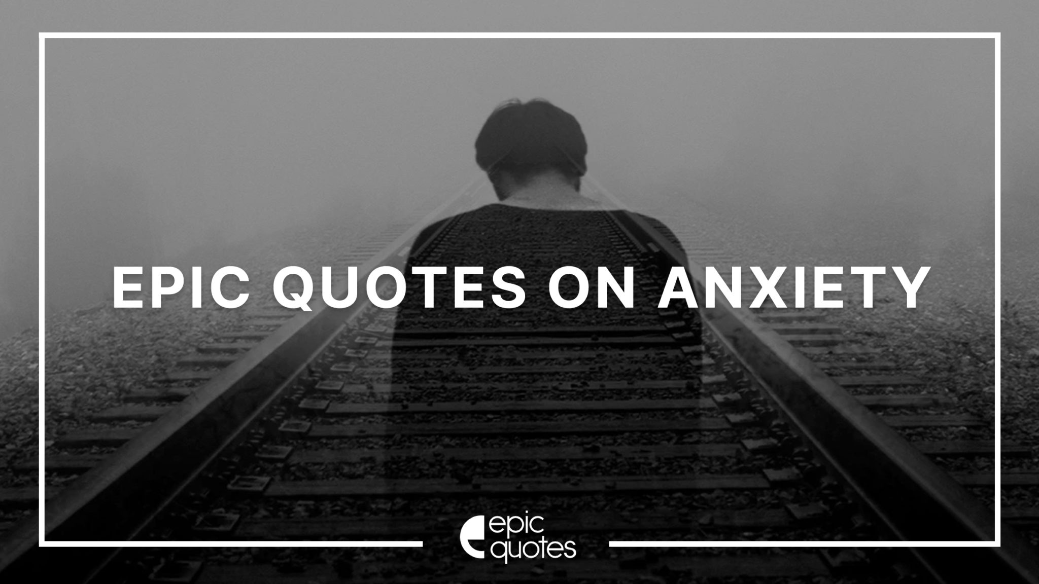 Best Epic Quotes on Anxiety | Epic Quotes