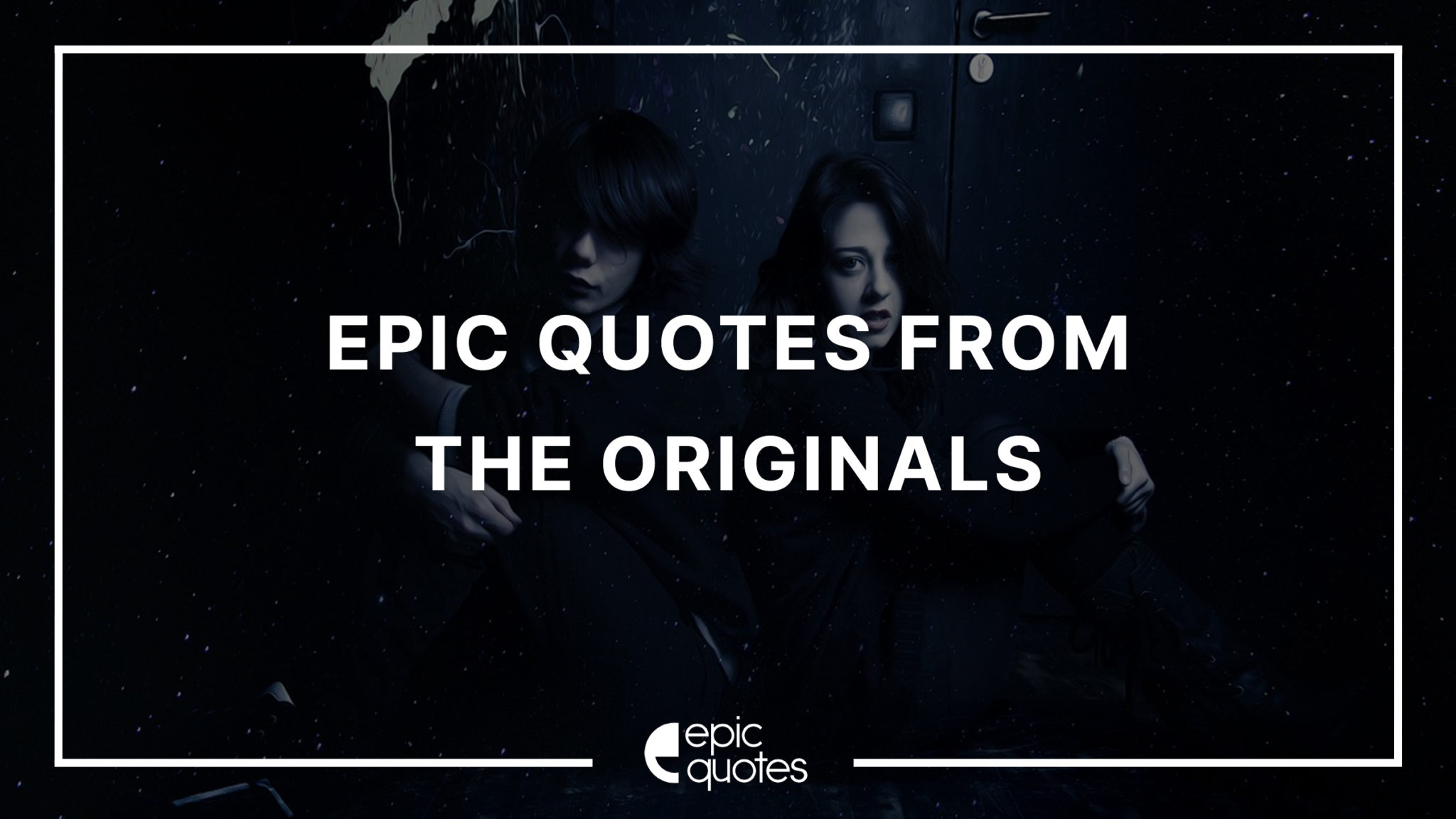 Epic Quotes From The Originals