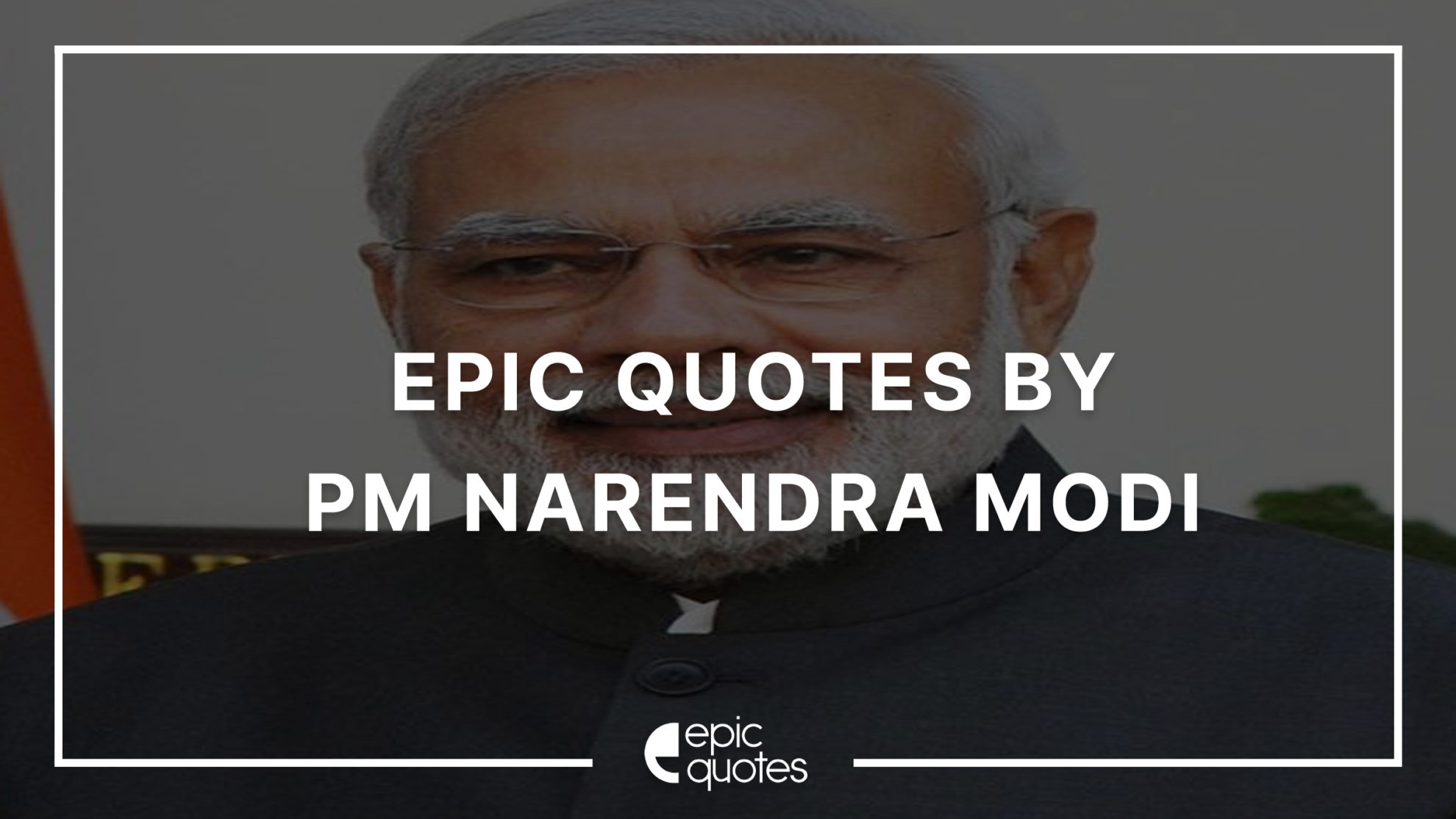 Epic Quotes By Prime Minister of India Narendra Modi