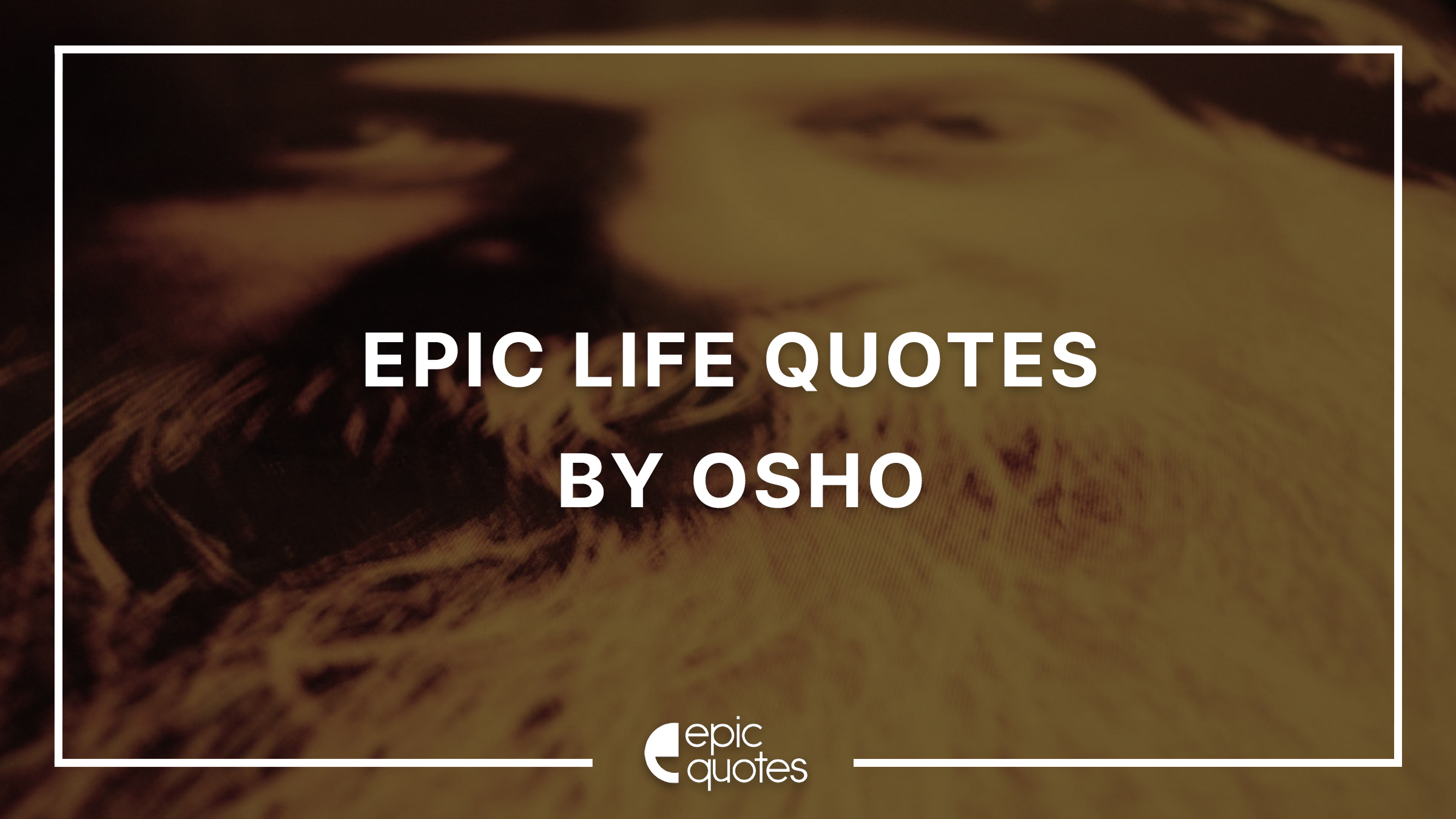 15 Epic Life Quotes By Osho - Epic Quotes