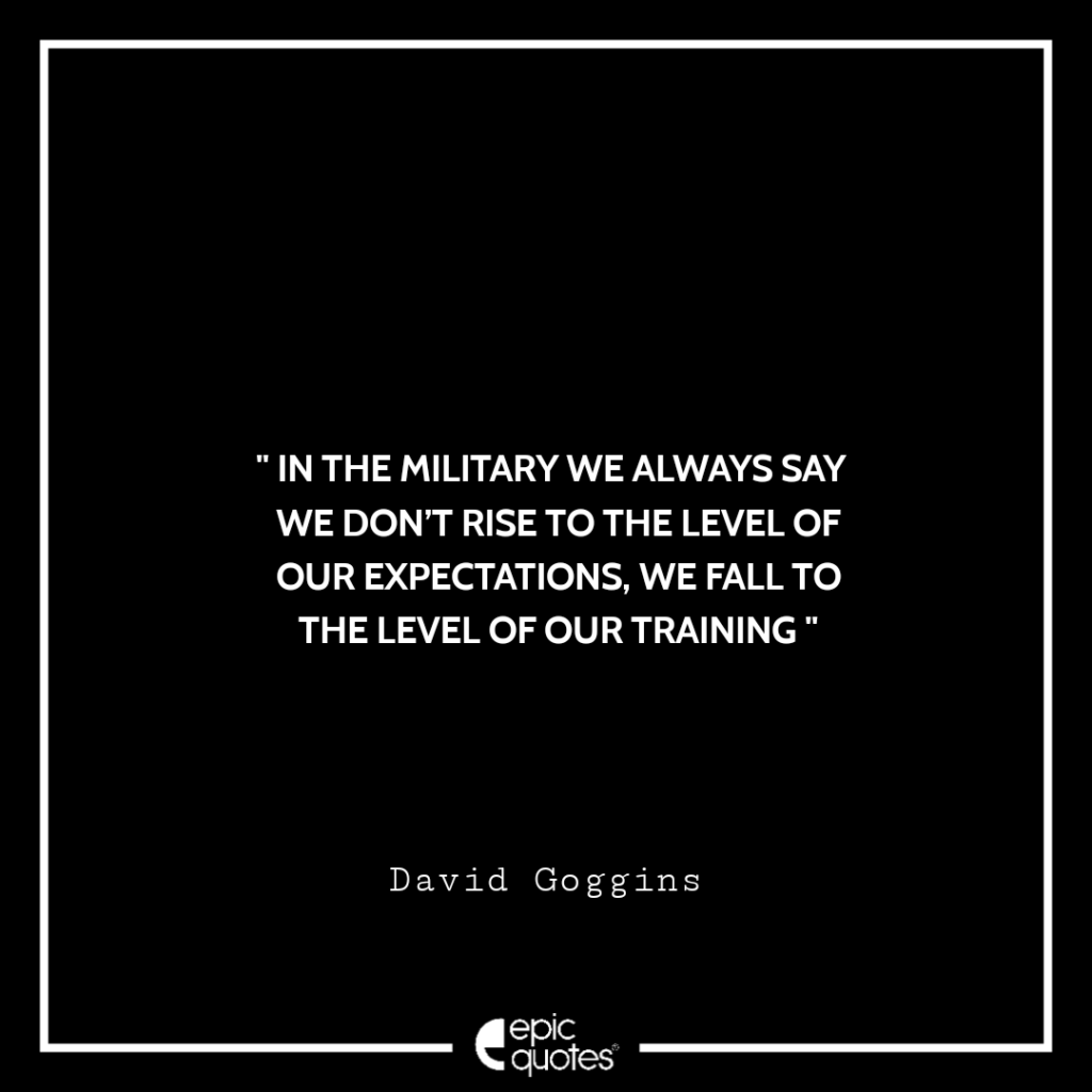 In the military we always say we don’t rise to the level of our ...