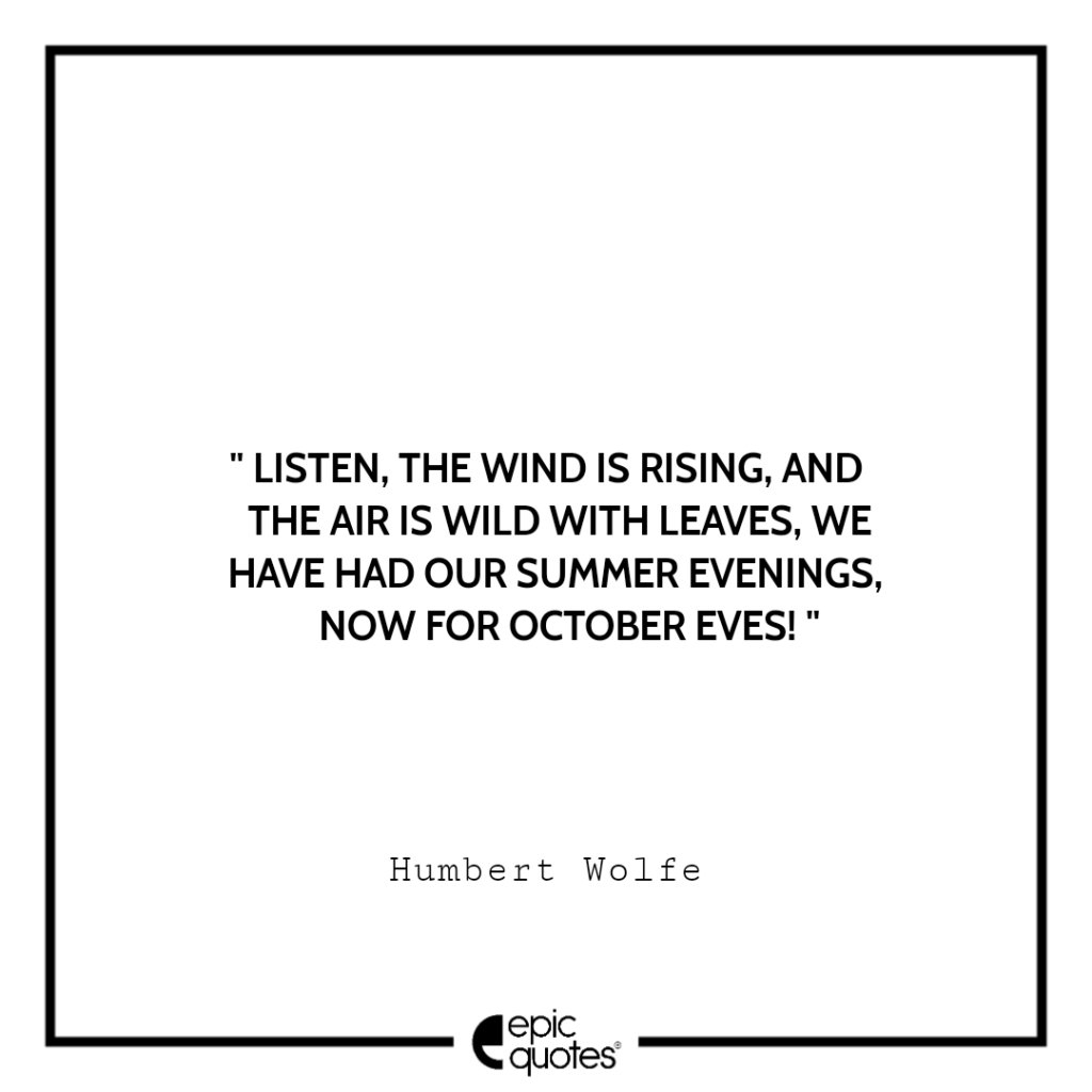 Listen, the wind is rising, and the air is wild with leaves, we have ...