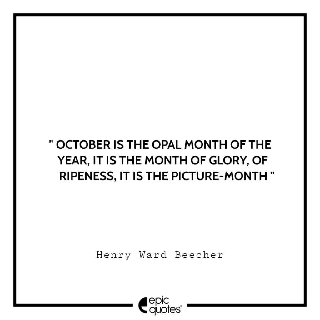 October is the opal month of the year, it is the month of glory, of ...