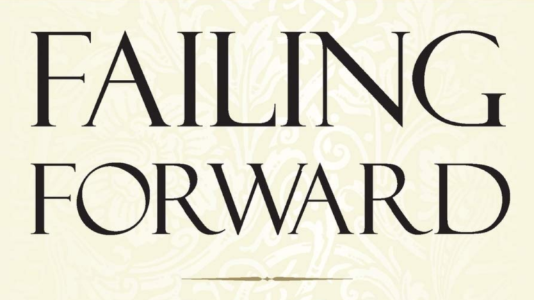 15 Important Life Lessons From Failing Forward By John C. Maxwell!