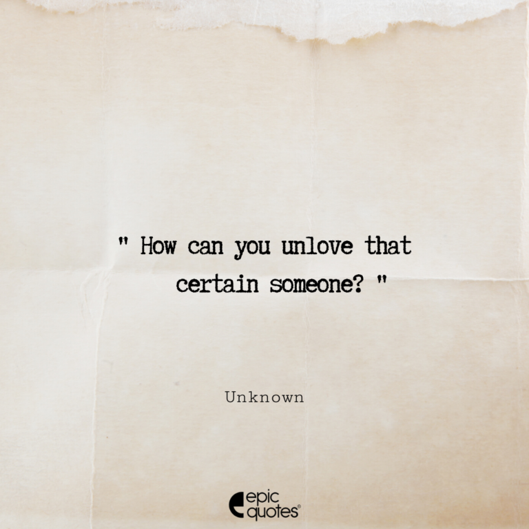 How can you unlove that certain someone