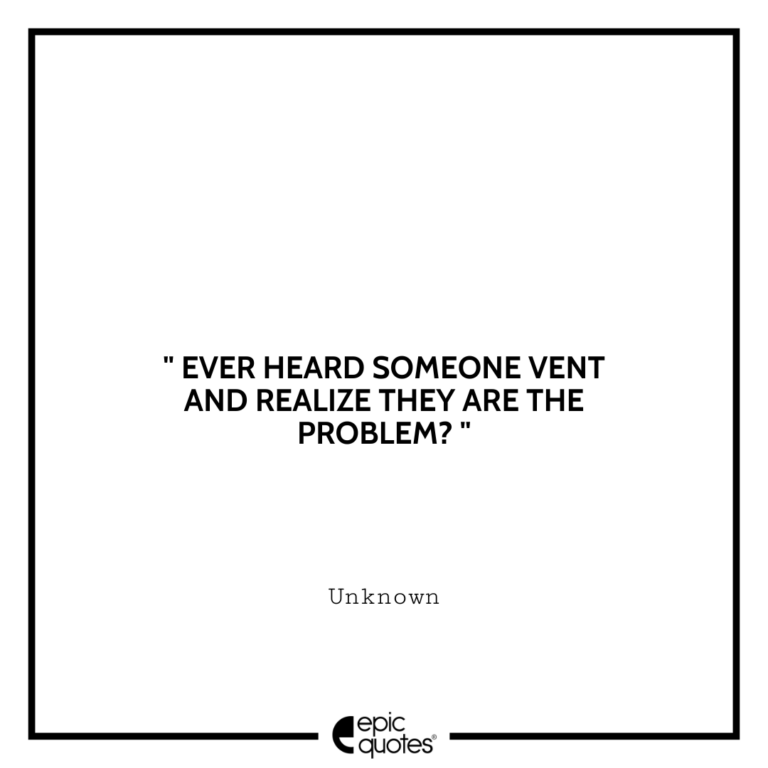 Ever heard someone vent and realize they are the problem?